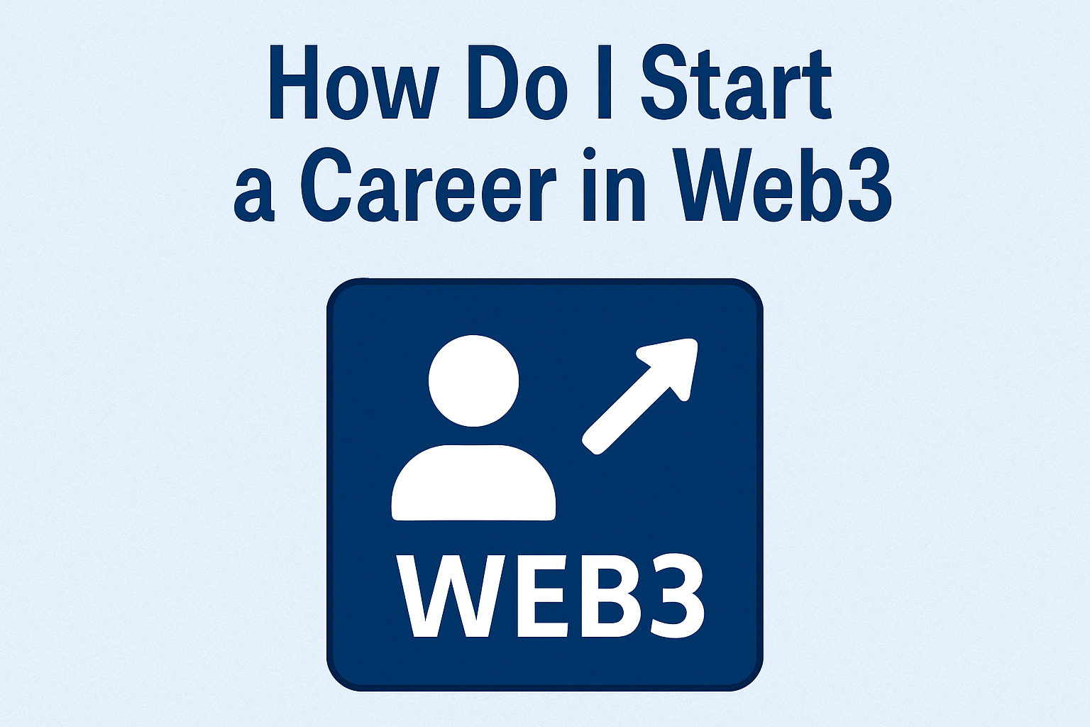 How Do I Start a Career in Web3? A Practical Guide to Opportunities